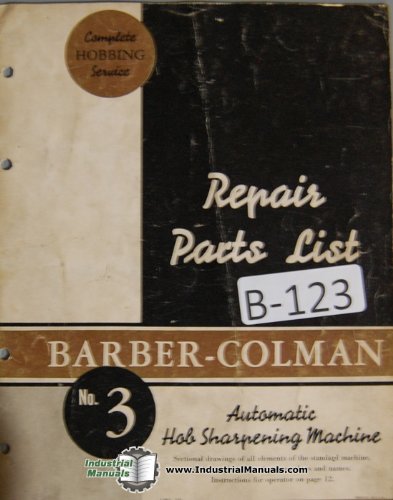 Barber-Colman No. 3 Hob Sharpener Parts List Manual: Barber Colman ...