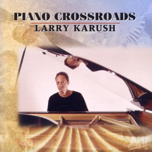 Larry Karush - Piano Crossroads - Amazon.com Music