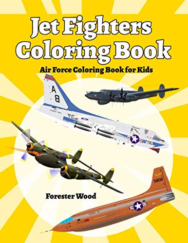 Jet Fighters Coloring Book: Air Force Coloring Book for Kids (War ...