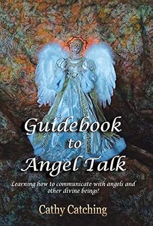 Guidebook to Angel Talk: Learning to Communicate with Angels and Other ...
