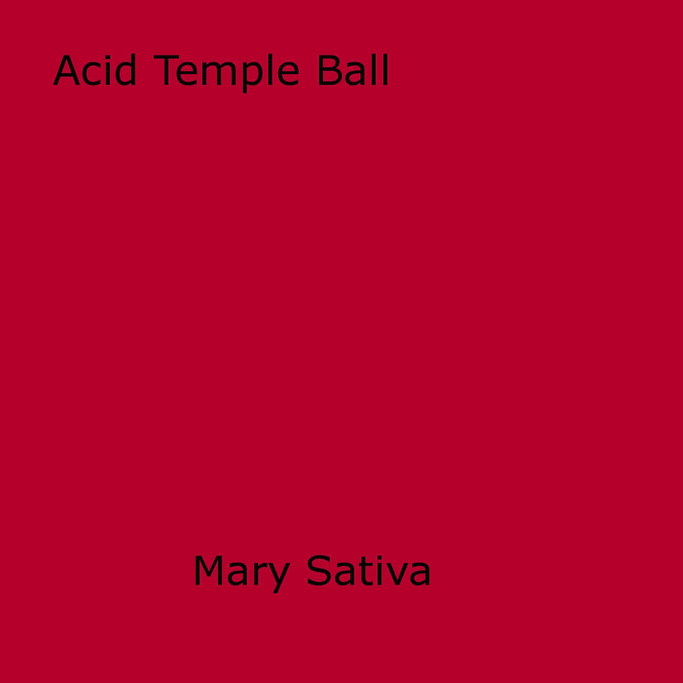 Acid Temple Ball eBook : Sativa, Mary: Amazon.co.uk: Kindle Store