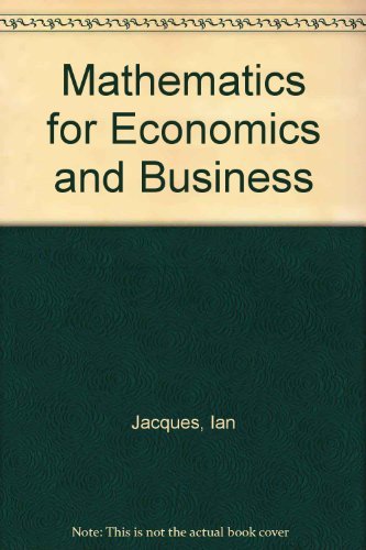Mathematics for Economics and Business: Jacques, Ian: 9780201544046 ...