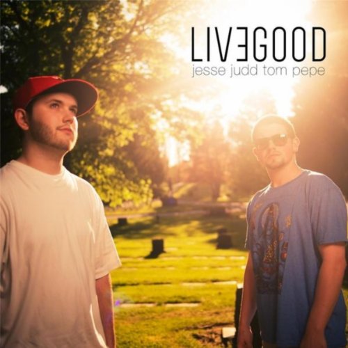 Play Live Good by Tom Pepe & Jesse Judd on Amazon Music Unlimited