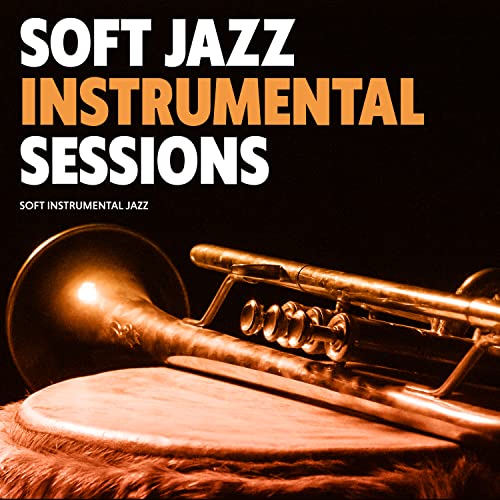 Soft Jazz Instrumental Sessions de Soft Instrumental Jazz en Amazon ...