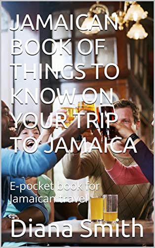 JAMAICAN BOOK OF THINGS TO KNOW ON YOUR TRIP TO JAMAICA: E-pocket book ...