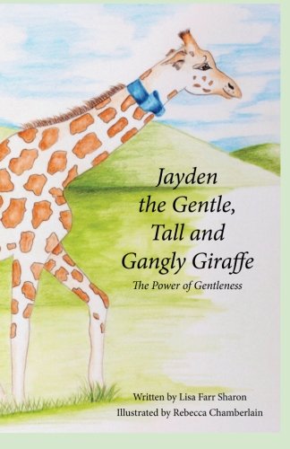 Jayden the Gentle, Tall & Gangly Giraffe: The Power Of Gentleness ...