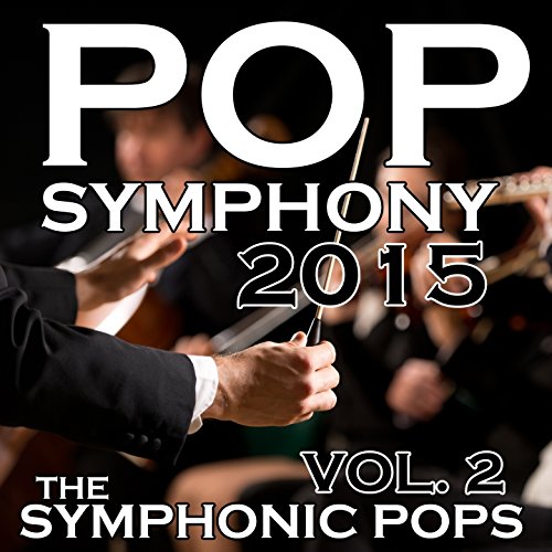 Amazon.com: Pop Symphony 2015, Vol. 2 : The Symphonic Pops: Digital Music