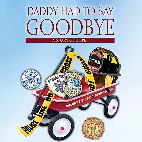 Amazon.com: Daddy Had to Say Goodbye: A Story of Hope (Audible Audio ...