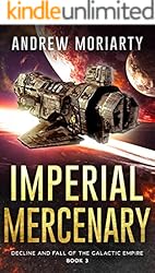 Amazon.com: Imperial Raider: Decline and Fall of the Galactic Empire Book 6 eBook : Moriarty ...