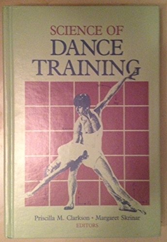 Science of dance training: Priscilla M Clarkson, Margaret Skrinar ...
