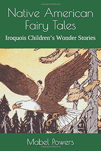 Native American Fairy Tales: Iroquois Children’s Wonder Stories: Powers ...