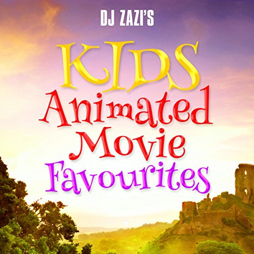 Play DJ Zazi's Kids Animated Movie Favourites by Movie Soundtrack All ...