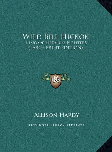 Amazon.co.jp: Wild Bill Hickok: King of the Gun-Fighters (Large Print ...