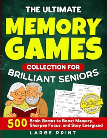 The Ultimate Memory Games Collection For Brilliant Seniors: 500 Brain ...