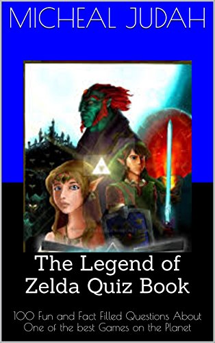 The Legend of Zelda Quiz Book - 100 Fun & Fact Filled Questions About ...