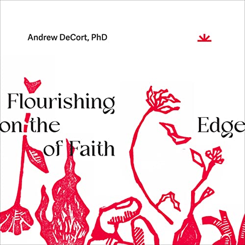 Amazon.com: Flourishing on the Edge of Faith: Seven Practices for a New ...