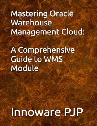 Mastering Oracle Warehouse Management Cloud: A Comprehensive Guide to ...
