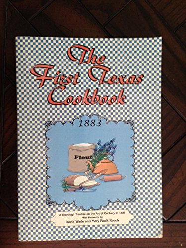 The First Texas Cookbook: David and Koock Wade: 9781571684226: Amazon ...