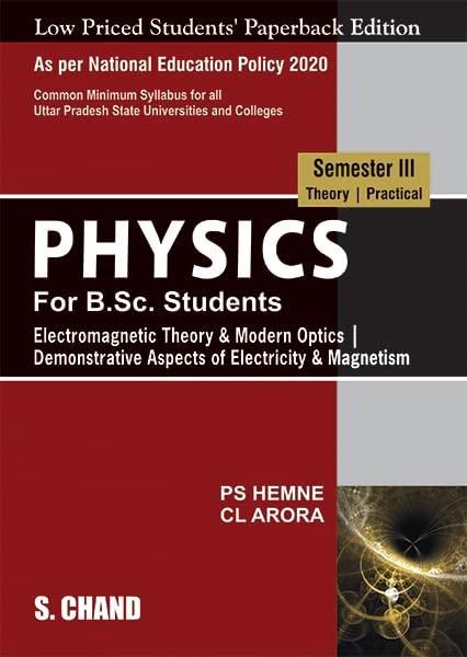Physics for B.Sc. Students: Semester III (Theory | Practical) (Electromagnetic Theory & Modern ...