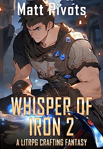 Amazon.com: Whisper of Iron 2: A LitRPG Crafting Fantasy (Isekai Blacksmith) eBook : Pivots ...