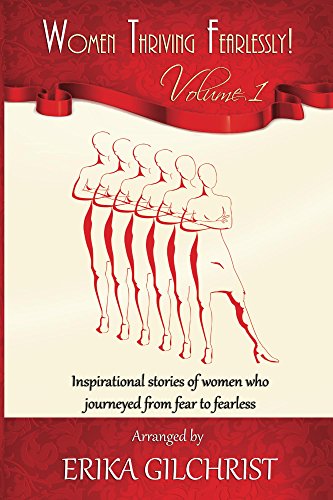 Women Thriving Fearlessly Vol 1: Phenomenal stories of women who ...