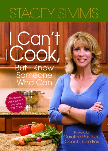 I Can't Cook, But I Know Someone Who Can: Stacey Simms, Wendy H. Gill ...