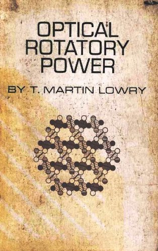 Optical rotatory power: Lowry, T. Martin C.B.E., M.A., D. S.c., F.R.S ...