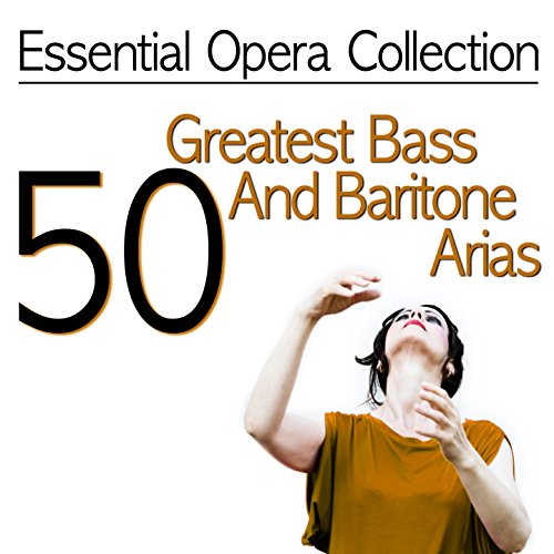 Play Essential Opera Collection: 50 Greatest Bass and Baritone Arias by ...