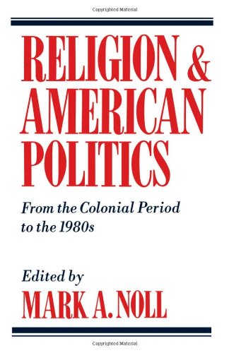 Amazon.com: Religion and American Politics: From the Colonial Period to ...