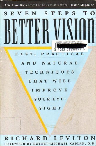 Seven Steps to Better Vision: Easy, Practical & Natural Techniques That ...