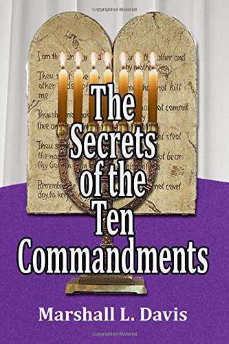 The Secrets of the Ten Commandments: The Soul Inspiring Keys to Ancient ...