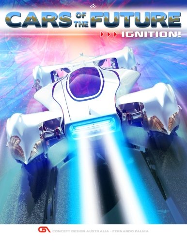 Cars of the Future: Ignition!: Australia, Concept Design: 9781507821862 ...