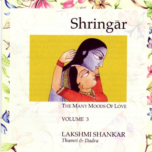 Play Shringar: The Many Moods of Love - Volume 3 by Lakshmi Shankar on ...