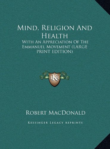 Mind, Religion And Health: With An Appreciation Of The Emmanuel ...