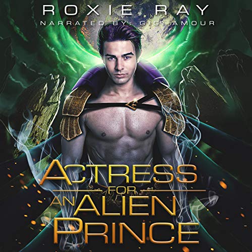 Amazon.com: Actress for An Alien Prince: A SciFi Alien Romance ...
