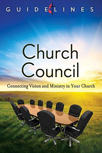 Guidelines Church Council: Connecting Vision and Ministry in Your ...