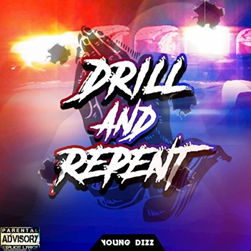 Drill & Repent [Explicit] by Young Dizz on Amazon Music - Amazon.co.uk