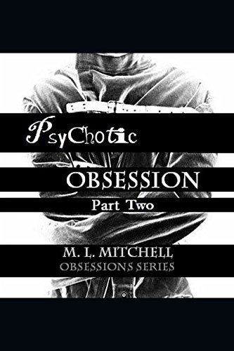 Psychotic Obsession: Part Two (Obsession Series): Mitchell, M. L ...