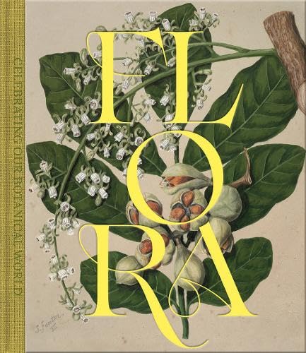 Flora: Celebrating Our Botanical World: Carlos Lehnebach, Claire ...