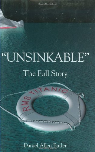 Unsinkable: The Full Story of RMS Titanic: Butler, Daniel Allen ...