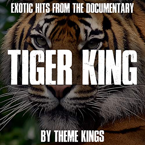 Tiger King: Exotic Hits from the Documentry von Theme Kings auf Amazon ...