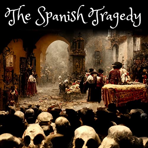 Amazon.com: The Spanish Tragedy : Thomas Kyd: Audible Books & Originals