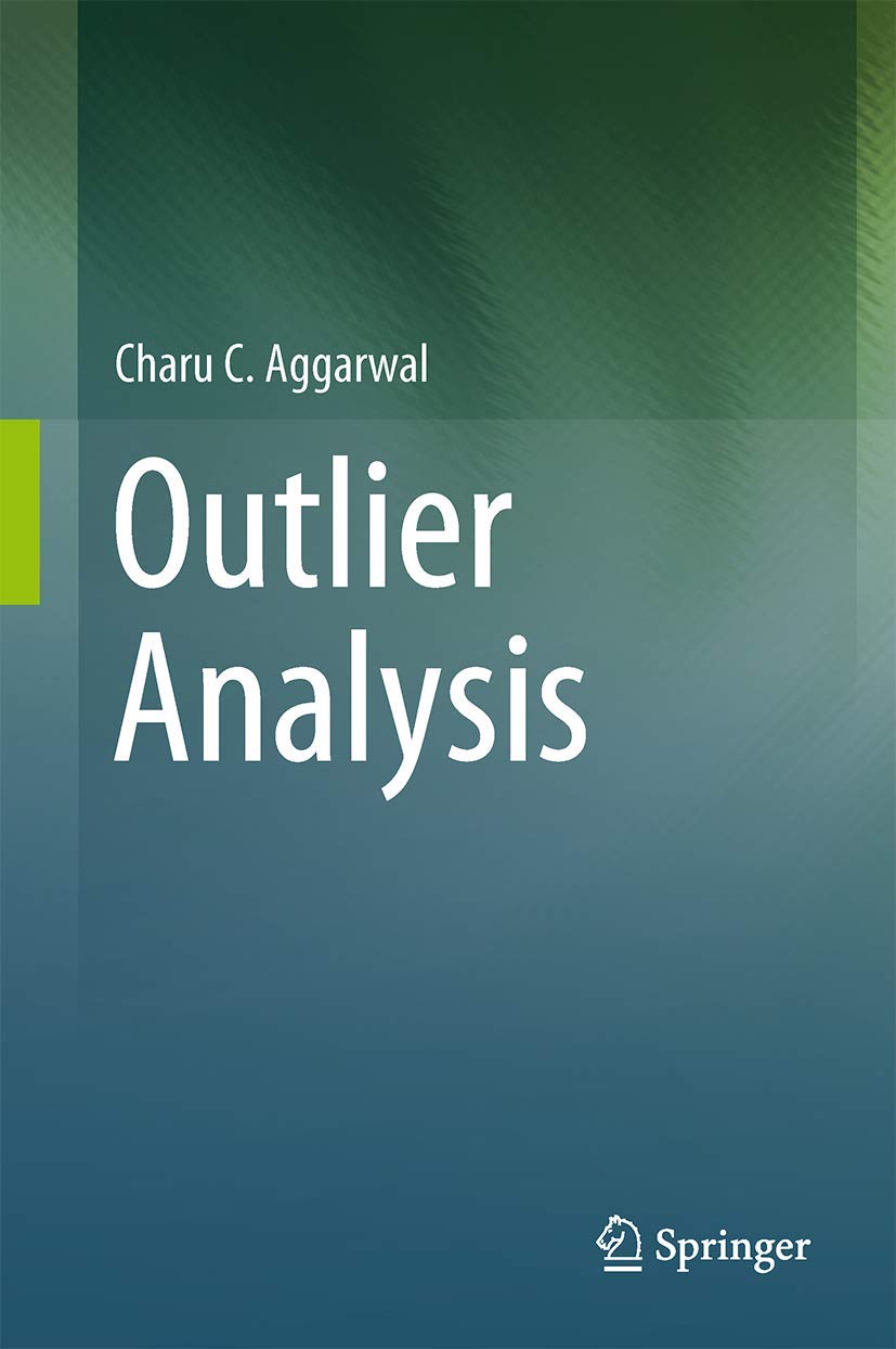 Amazon.com: Outlier Analysis: 9781461463955: Aggarwal, Charu C.: Books