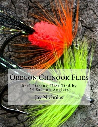 Oregon Chinook Flies: Real Fishing Flies Tied by 24 Salmon Anglers ...