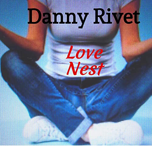 Amazon.co.jp: LOVE NEST [Explicit] : Daniel Rivet: Digital Music
