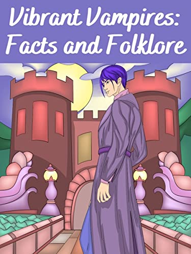 Vibrant Vampires: Facts and Folklore (Myths and Legends for Kids) eBook ...