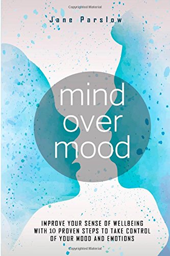 Buy Mind over Mood: Improve Your Sense of Wellbeing with 10 Proven ...