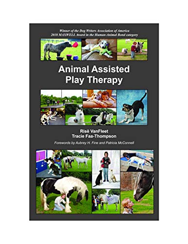 Animal Assisted Play Therapy: Risë VanFleet, Tracie Faa-Thompson ...