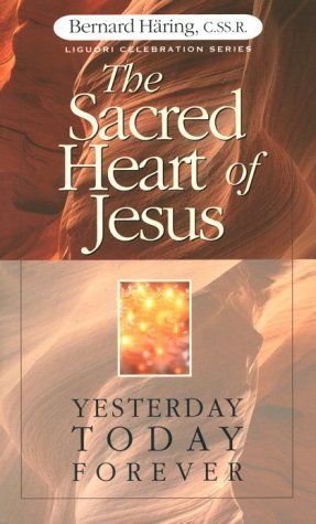 The Sacred Heart of Jesus: Yesterday, Today, Forever (Liguori ...