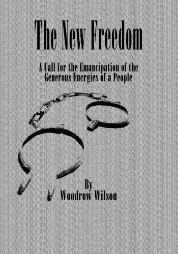 The New Freedom (Large Print): A Call for the Emancipation of the ...